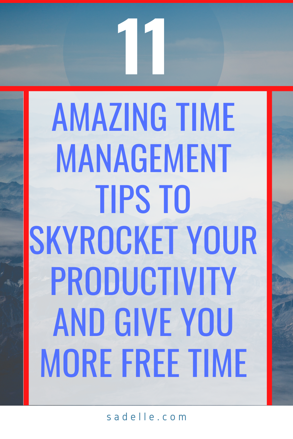 11 Amazing Time Management Tips to Skyrocket Your Productivity and Give ...