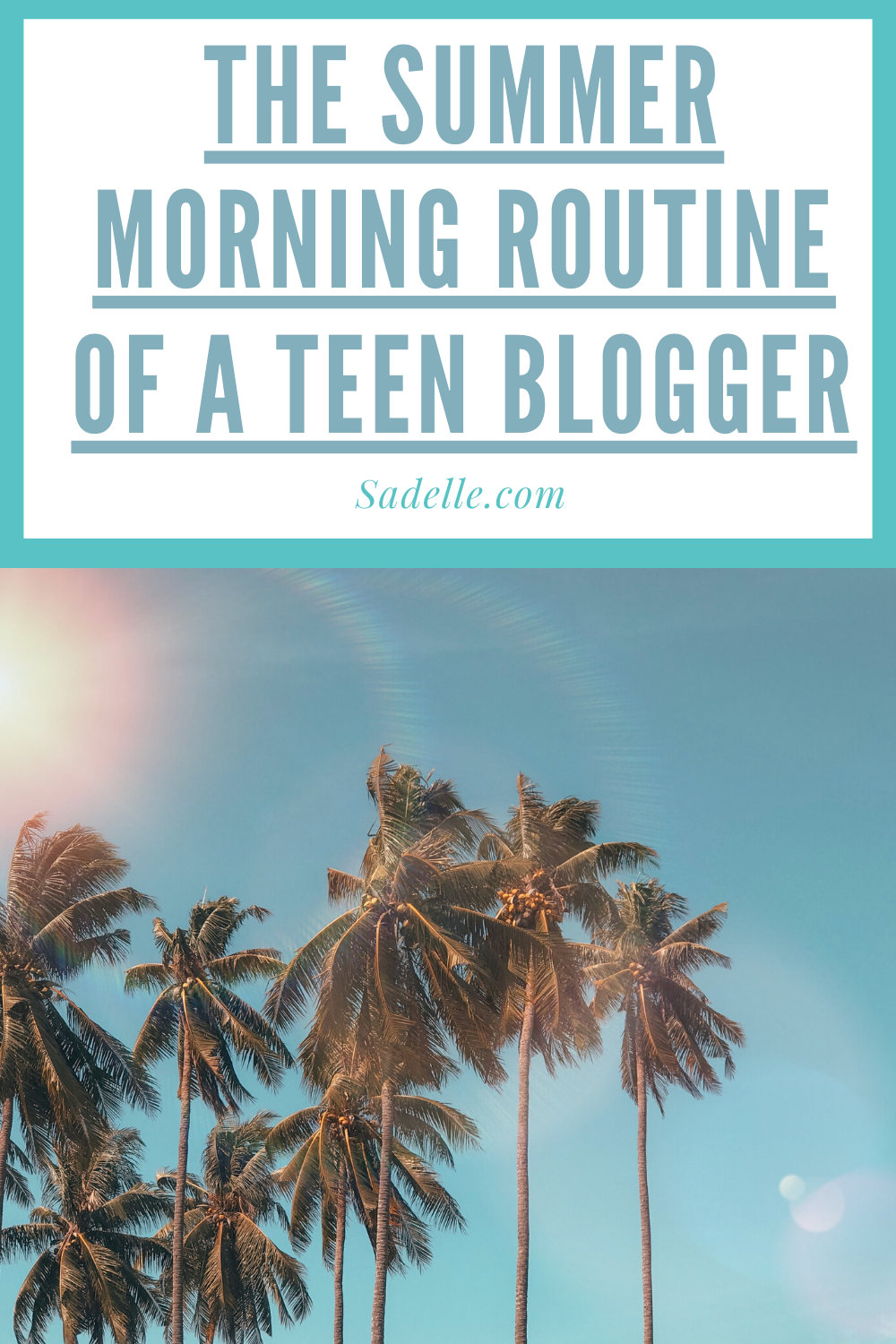 The Summer Morning Routine of a Teen Blogger – Sadelle's Thirteen Years ...